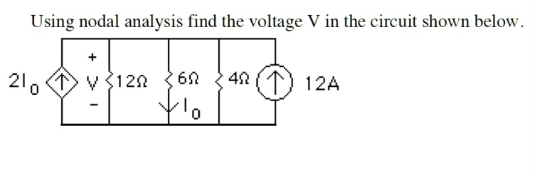 SOLVED: Using nodal analysis find the voltage V in the circuit shown below. 12A Using nodal ...
