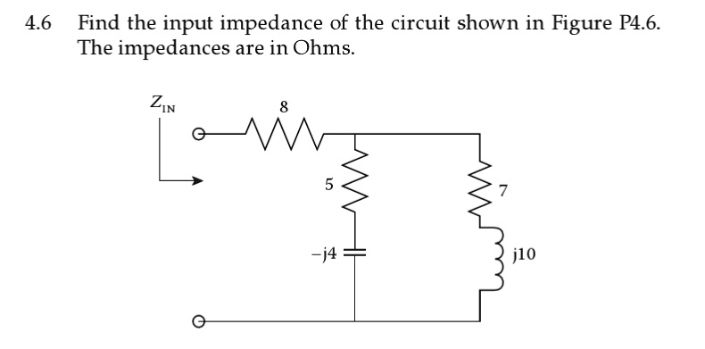 Solved 4 6 Find The Input Impedance Of The Circuit Shown In Figure P4 6 The Impedances Are In