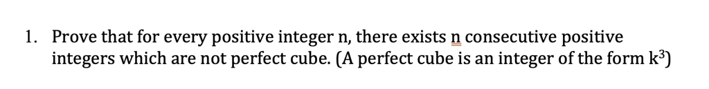 SOLVED: 1. Prove that for every positive integer n, there exists n consecutive positive integers ...