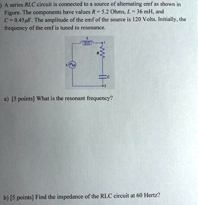 SOLVED:A series RLC circuit is connected to a source of alternating emf as shown in Figure: The ...