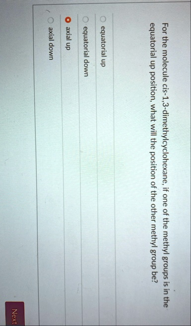 for the molecule cis 13 dimethylcyclohexane if one of the methyl groups ...