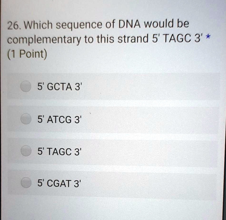 SOLVED: 26. Which sequence of DNA would be complementary to this strand ...