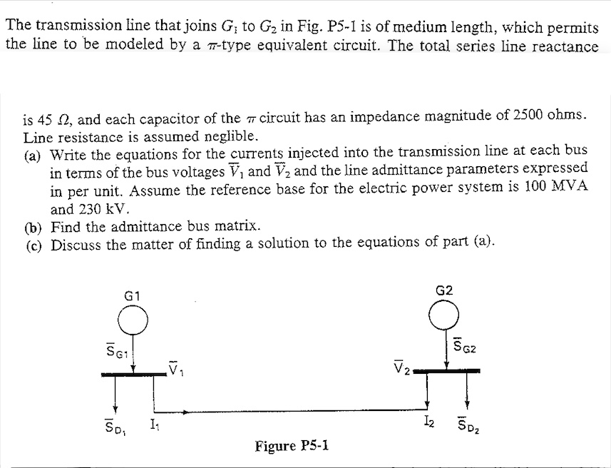 SOLVED: The transmission line that joins G1 to G2 in Fig. P5-1 is of medium length, which ...