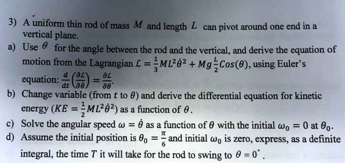SOLVED: A uniform thin rod of mass M and length L can pivot around one end in a vertical plane ...