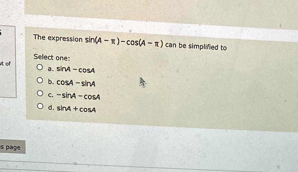 SOLVED: 'The expression sin(A T)-cos(A T) can be simplified to Select ...