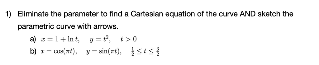 SOLVED: Eliminate the parameter to find a Cartesian equation of the ...