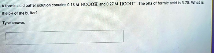 formic acid buffer solution contains 018 m hcooh ad 027 m hcoo the pka ...