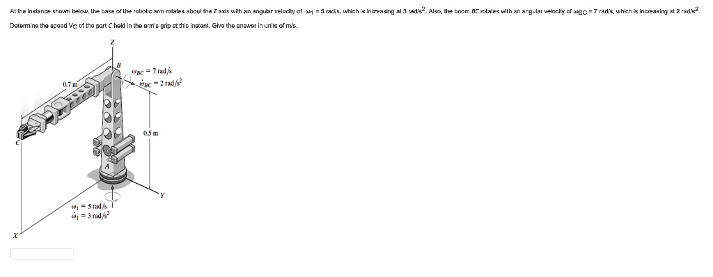 SOLVED: At the instance shown below, the base of the robotic arm ...