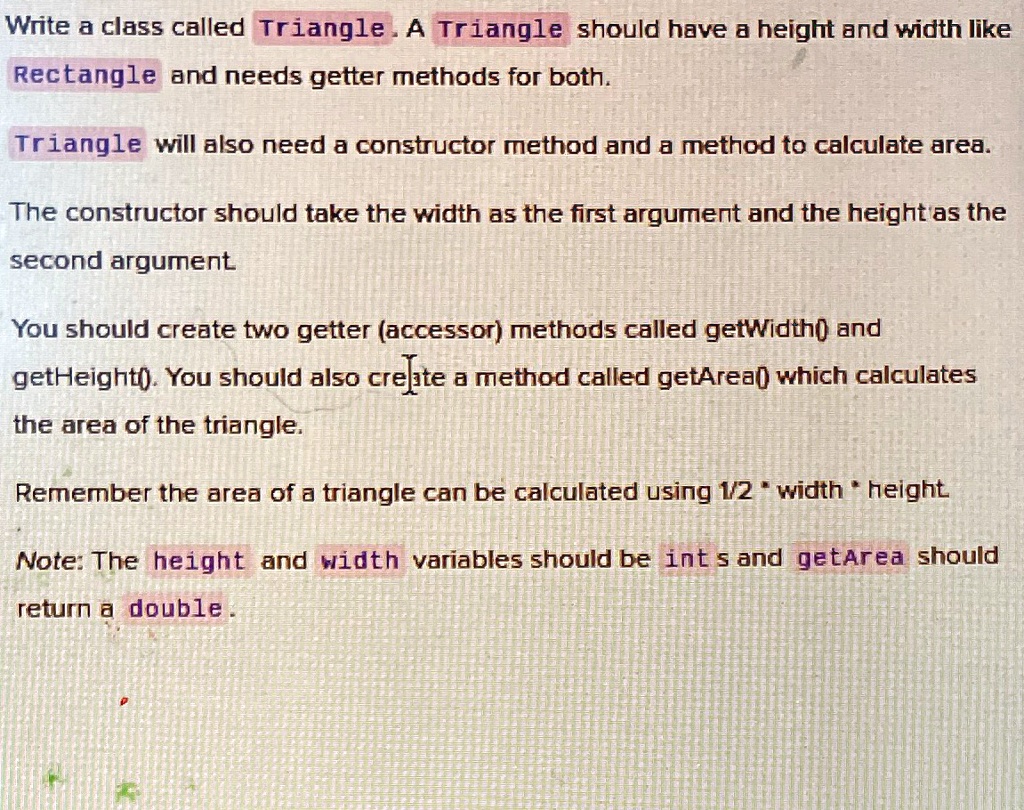 Write a class called Triangle. A Triangle should have a height and width like Rectangle and ...