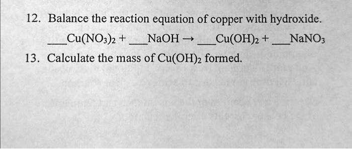 12. Balance the reaction equation of copper with hydroxide. Cu(NO3)2 ...