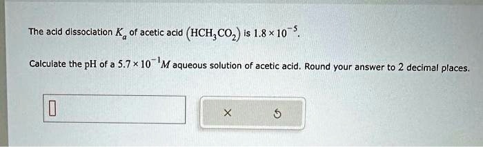 SOLVED: The acid dissociation constant of acetic acid (HC2H3O2) is 1.8 ...