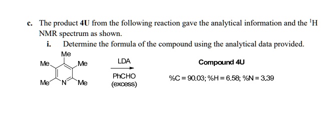 c. The product 4U from the following reaction gave the analytical information and the ^1H NMR ...
