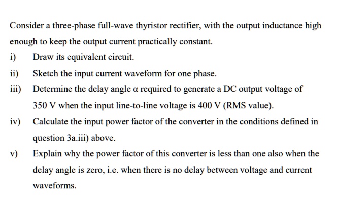 SOLVED: Consider a three-phase full-wave thyristor rectifier, with the output inductance high ...