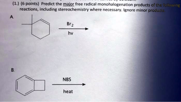 1 6 points predict the major free radical monohalogenation products of ...