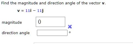 SOLVED: Find the magnitude and direction angle of the vector v = 11i ...