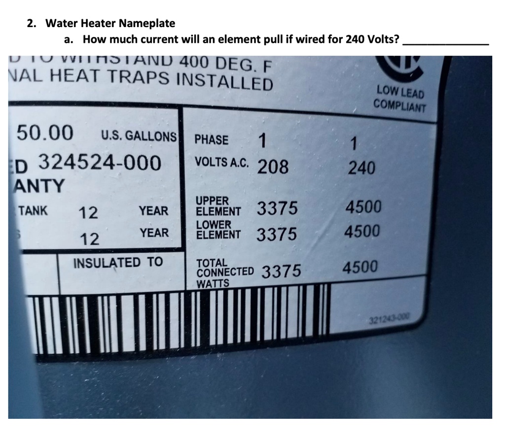 2. Water Heater Nameplate a. How much current will an element pull if ...