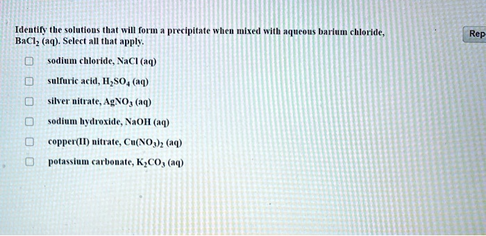 [GET ANSWER] Identify the solutions that will form a precipitate when mixed with aqueous barium ...