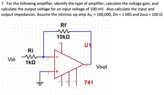 SOLVED: For the following amplifier, identify the type of amplifier, calculate the voltage gain ...