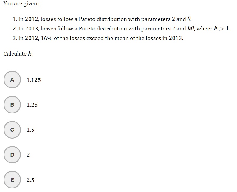 [GET ANSWER] You are given: 1. In 2012, losses follow a Pareto ...