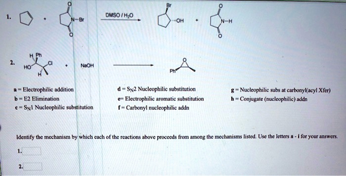 SOLVED: DMso/H2O MoH Electrophilic addition (E2 Elimination, Sn2 Nucleophilic substitution ...