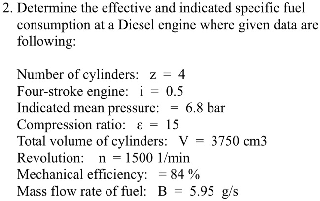 [GET ANSWER] 2. Determine the effective and indicated specific fuel ...