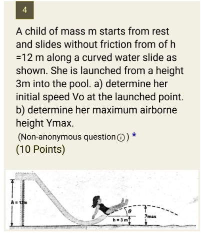 SOLVED: A child of mass m starts from rest and slides without friction from a height h = 12m ...