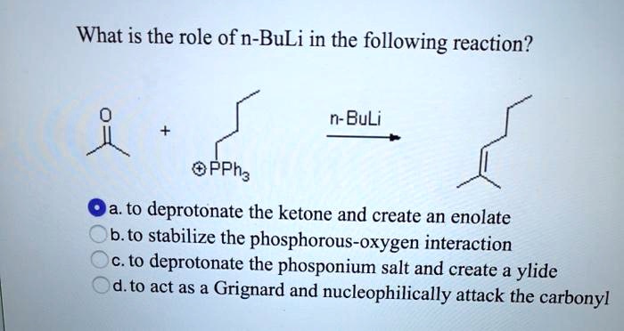 SOLVED: What is the role of n-BuLi in the following reaction? n-BuLi ...