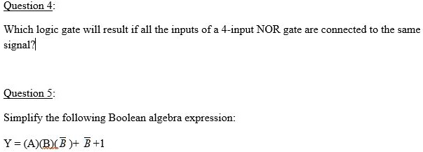 SOLVED: Question 4: Which logic gate will result if all the inputs of a ...