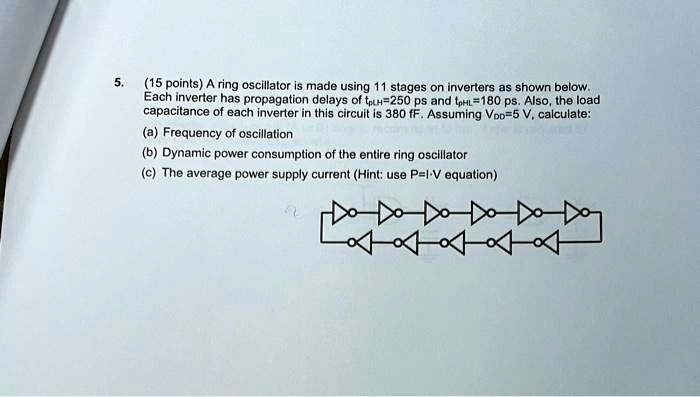 SOLVED: A ring oscillator is made using 11 stages of inverters as shown below. The capacitance ...