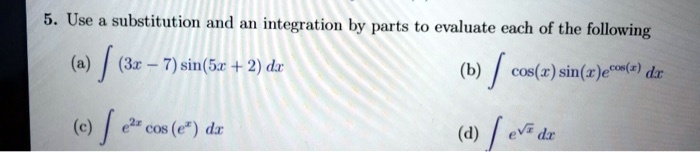5. Use a substitution and an integration by parts to evaluate each of ...