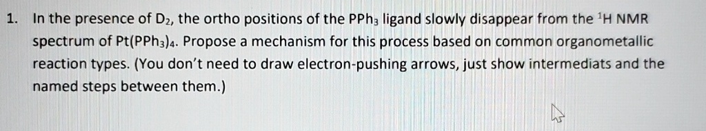 1 in the presence of d2 the ortho positions of the pph3 ligand slowly ...
