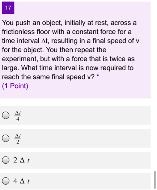 you push an object initially at rest across a frictionless floor with a constant force for a ...