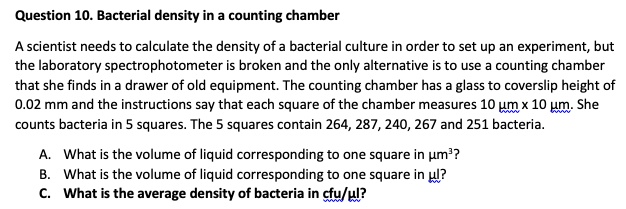 SOLVED: Question 10. Bacterial density in counting chamber A scientist needs to calculate the ...