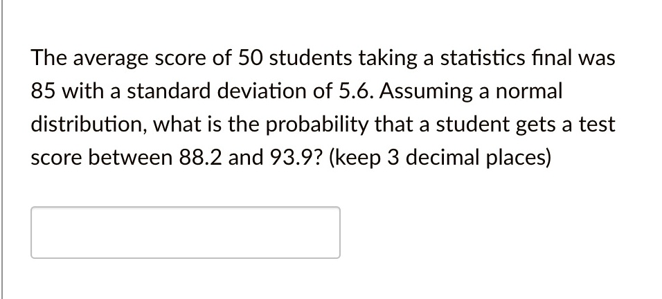 the average score of 50 students taking a statistics final was 85 with ...