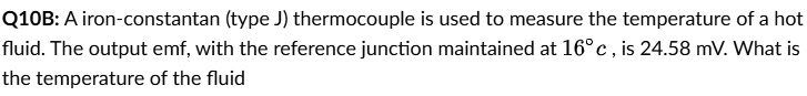 SOLVED: Q10B: A iron-constantan (type J) thermocouple is used to ...