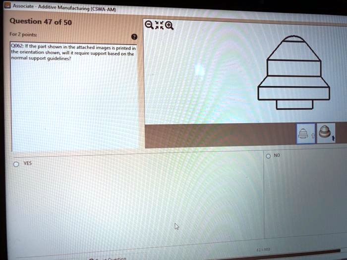 Associate - Additive Manufacturing (CSWA-AM) Question 47 of 50 For 2 ...