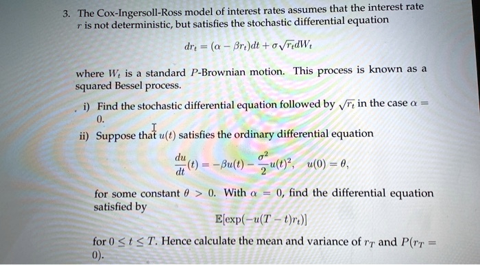 SOLVED: The Cox-Ingersoll-Ross model of interest rates assumes that the ...