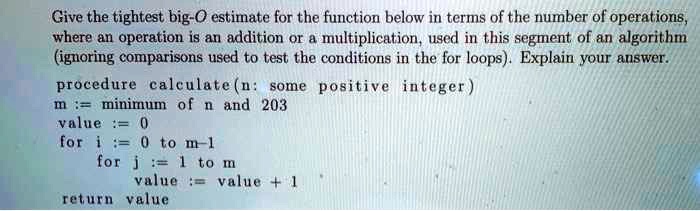 SOLVED: Give the tightest big-0 estimate for the function below in ...