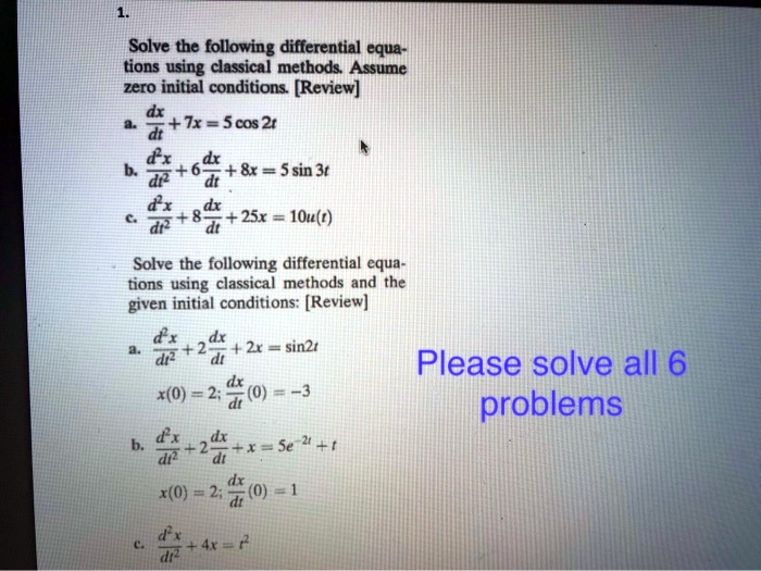 SOLVED: Solve the following differential equa- tions using classical methods Assume zero initial ...