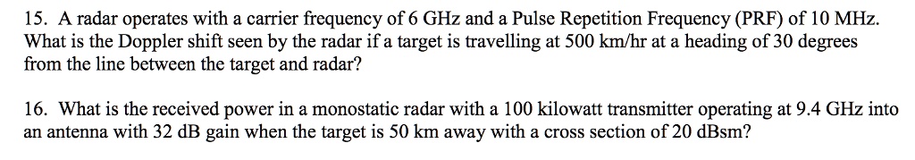 15. A radar operates with a carrier frequency of 6 GHz and a Pulse ...