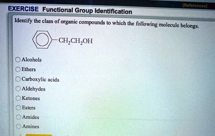 SOLVED: EXERCISE: Functional Group Identification Identify the class of ...