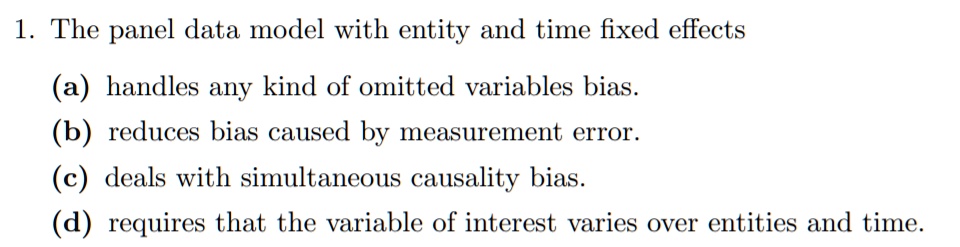 SOLVED: 1 The panel data model with entity and time fixed effects (a) handles any kind of ...