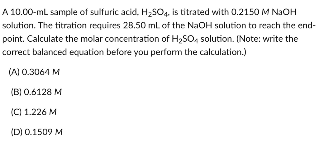 SOLVED: A 10.00-mL sample of sulfuric acid, H2SO4, is titrated with 0.2150 M NaOH solution. The ...