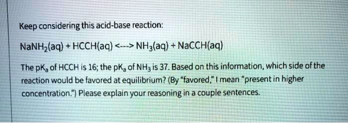SOLVED: Keep considering this acid-base reaction: NaNH2(aq) + HCCH(aq ...