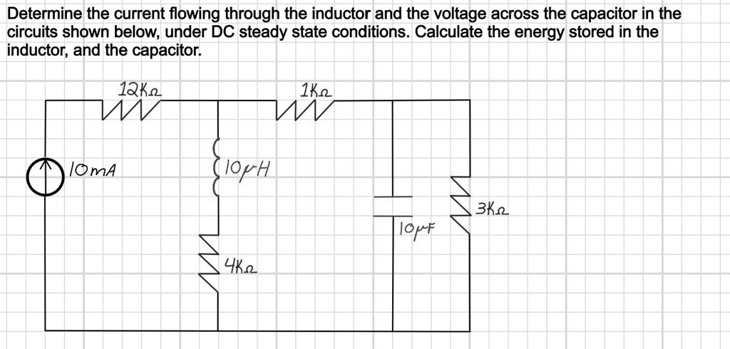 Determine the current flowing through the inductor and the voltage across the capacitor in the ...