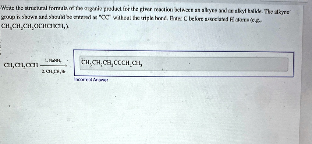 Write the structural formula of the organic product for the given reaction between an alkyne and ...