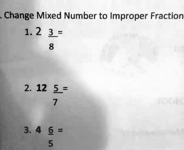 change mixed number to improper fraction 1 2 3 8 2 12 5 7 3 4 6 5 95748