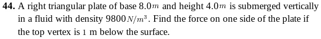 44 a right triangular plate of base 80m and height 40m is submerged ...