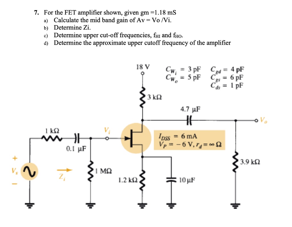 SOLVED: 7. For the FET amplifier shown, given gm = 1.18 mS: a ...