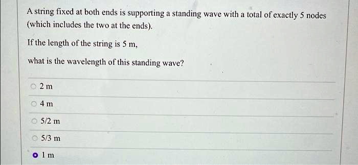 SOLVED: A string fixed at both ends is supporting a standing wave with ...